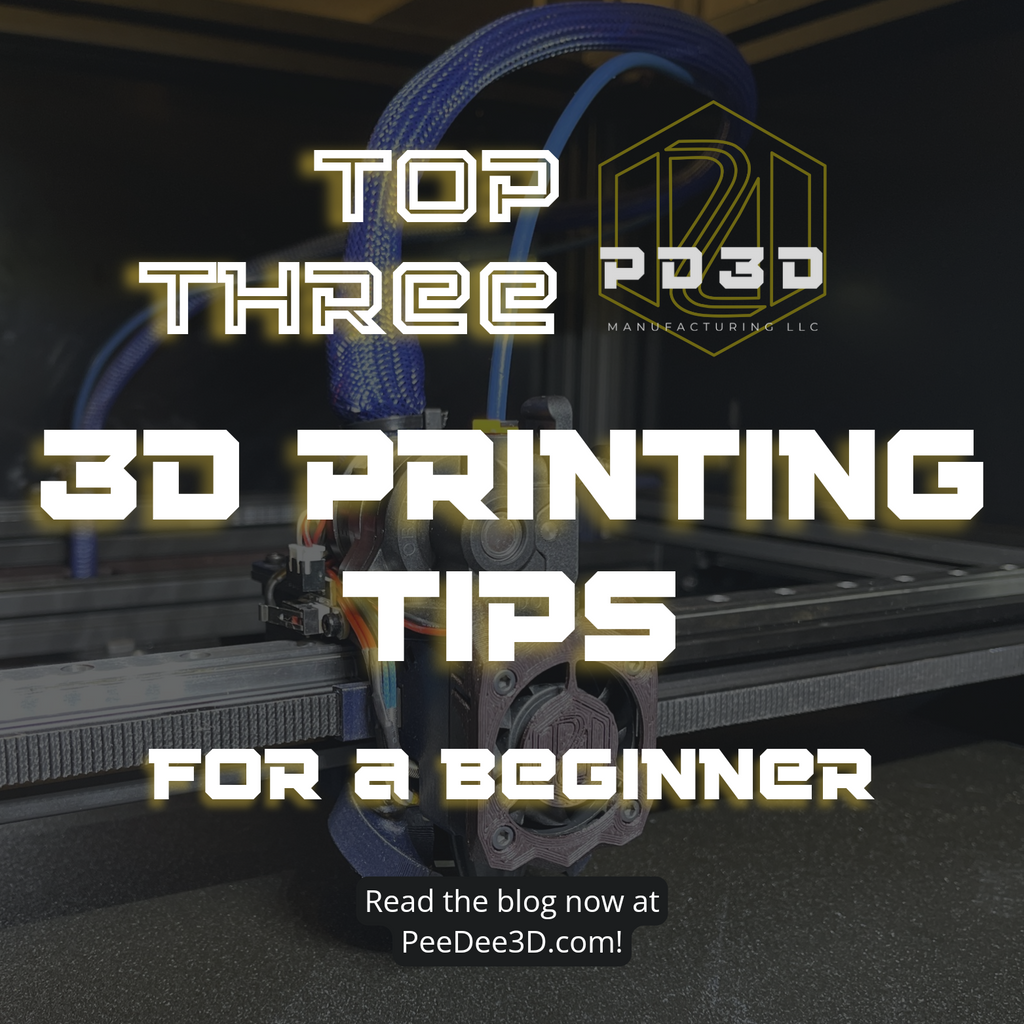 Top Three 3D Printing Tips for a Beginner | PD3D Manufacturing LLC